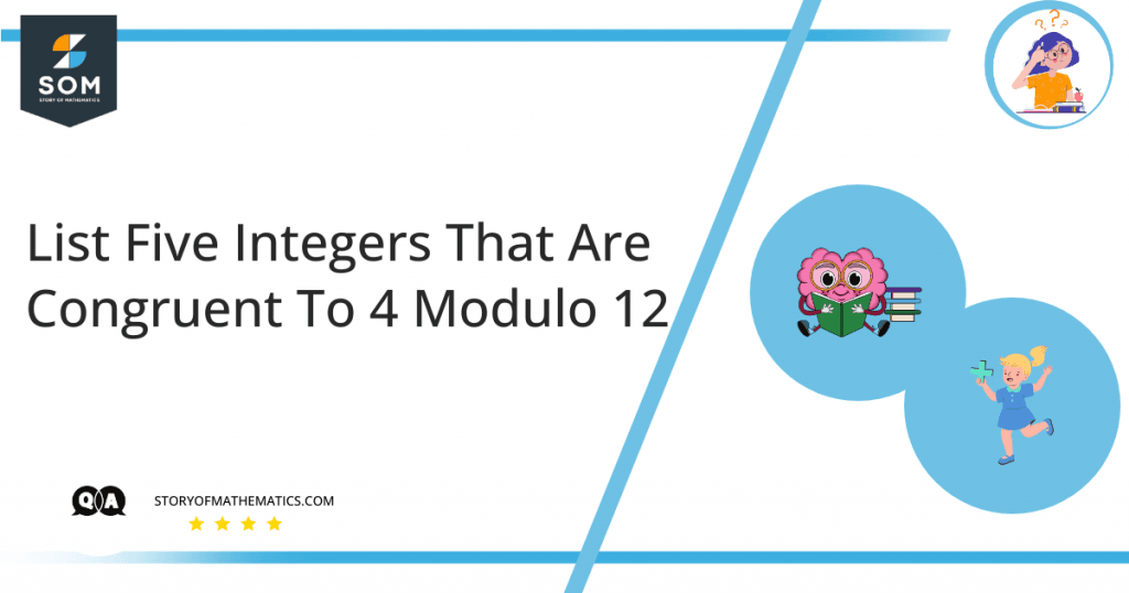 List five integers that are congruent to 4 modulo 12. - The Story of ...