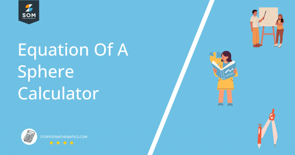 Equation of Sphere Calculator + Online Solver With Free Easy Steps