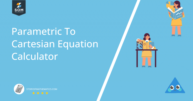 Parametric To Cartesian Equation Calculator + Online Solver