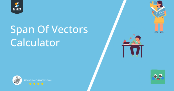 Span of Vectors Calculator + Online Solver With Free Steps