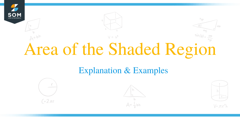 Area of the Shaded Region – Explanation & Examples