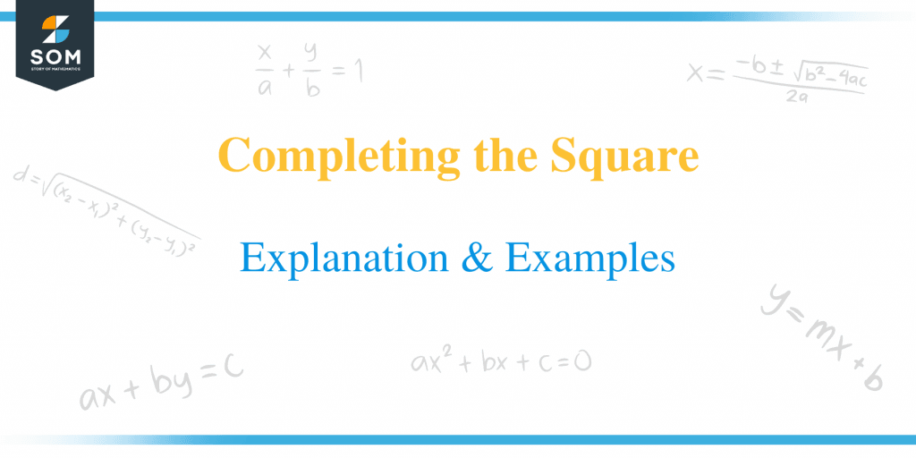 Completing the Square – Explanation & Examples