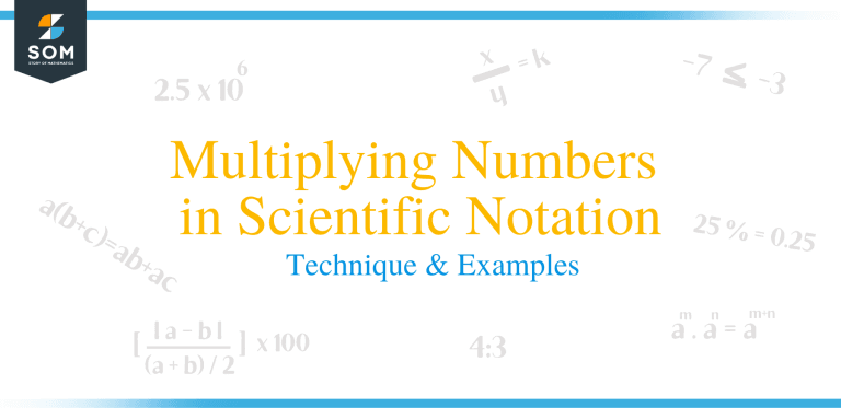 Multiplying Numbers in Scientific Notation – Technique & Examples