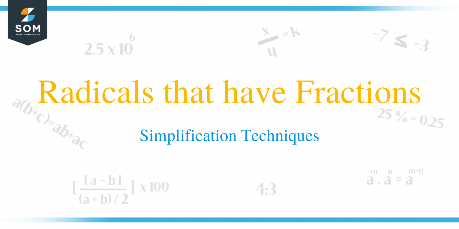 Radicals that have Fractions – Simplification Techniques