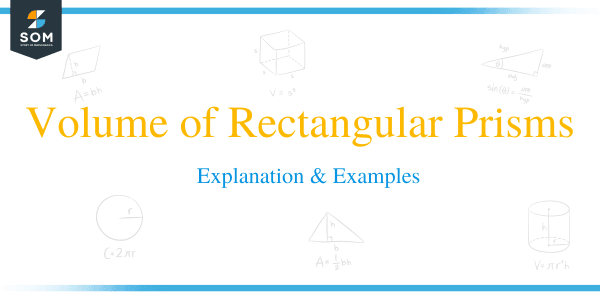 Volume of Rectangular Prisms – Explanation & Examples