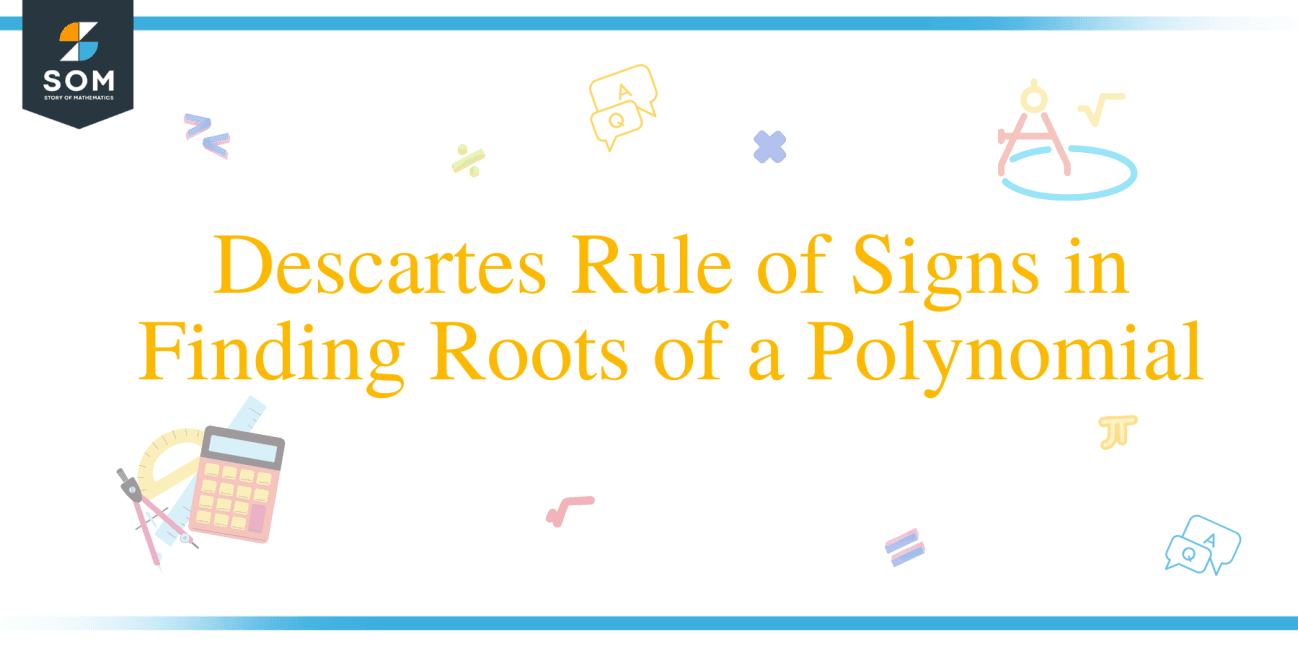 Descartes Rule of Signs in Finding Roots of a Polynomial - The Story of ...