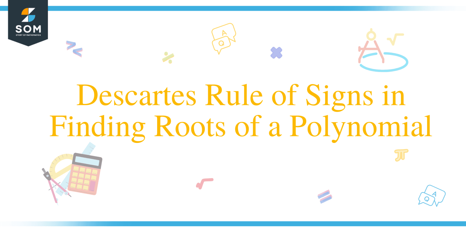 Descartes Rule of Signs in Finding Roots of a Polynomial - The Story of ...