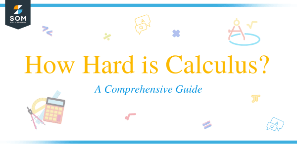 How Hard is Calculus? A Comprehensive Guide - The Story of Mathematics ...
