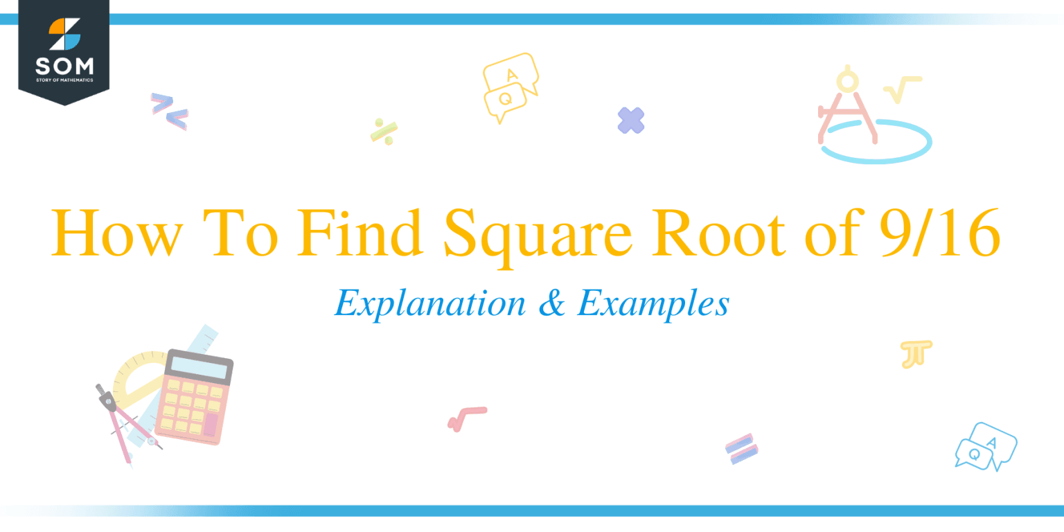 How To Find Square Root of 9/16: Examples and Explanation - The Story ...