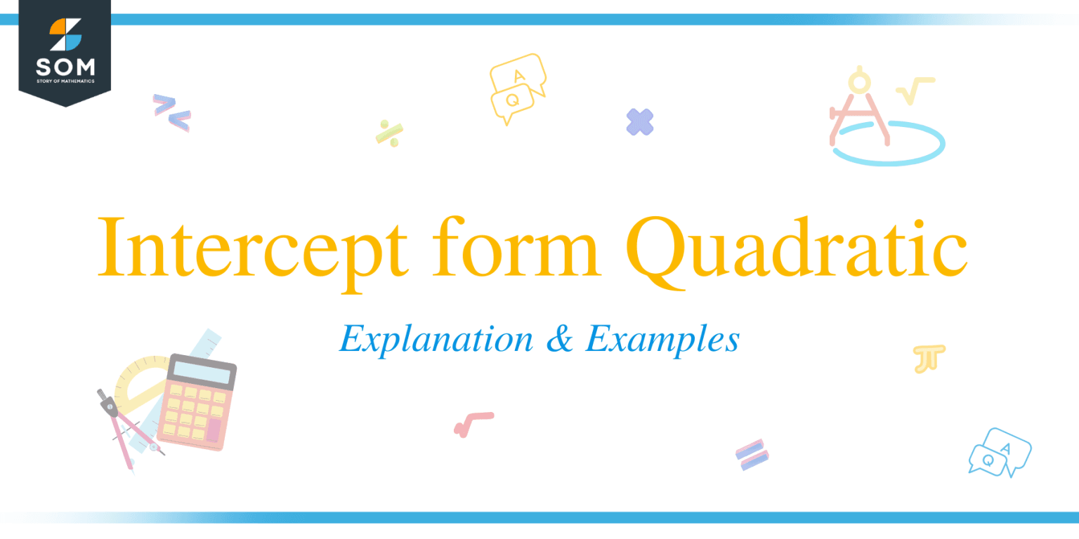 Intercept form Quadratic — Explanation and Examples - The Story of Mathematics - A History of ...