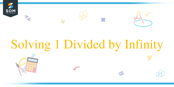 Solving 1 Divided by Infinity - The Story of Mathematics - A History of ... Solving 1 Divided by Infinity - The Story of Mathematics - A History of ...