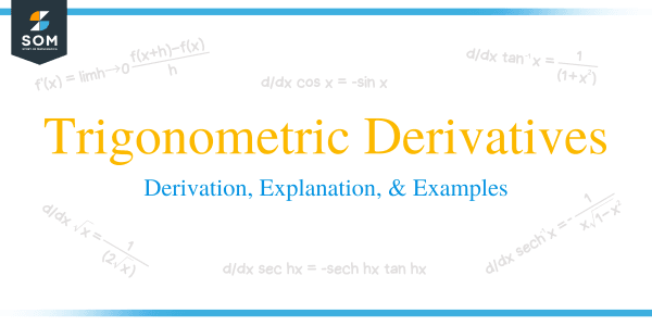 Trigonometric derivatives - Derivation, Explanation, and Examples