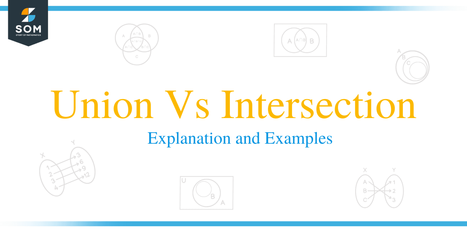 Union vs intersection - Explanation and Examples