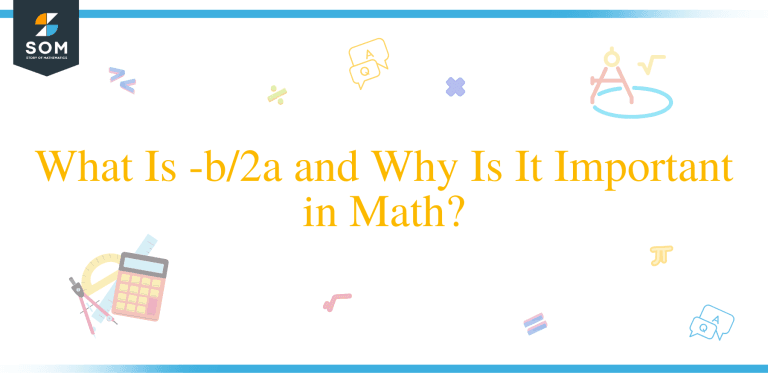 What Is -b/2a and Why Is It Important in Math? - The Story of ...