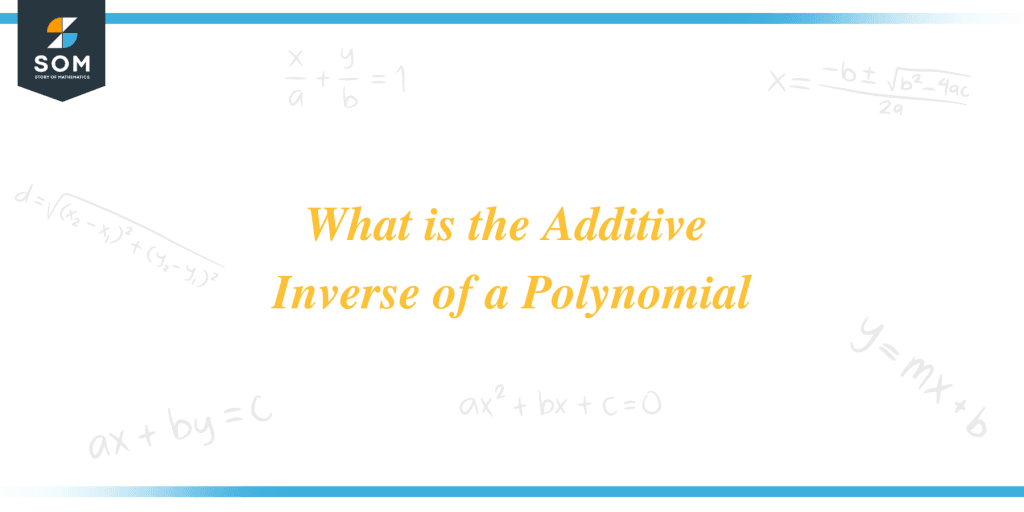 What Is the Additive Inverse of a Polynomial? - The Story of Mathematics - A History of ...