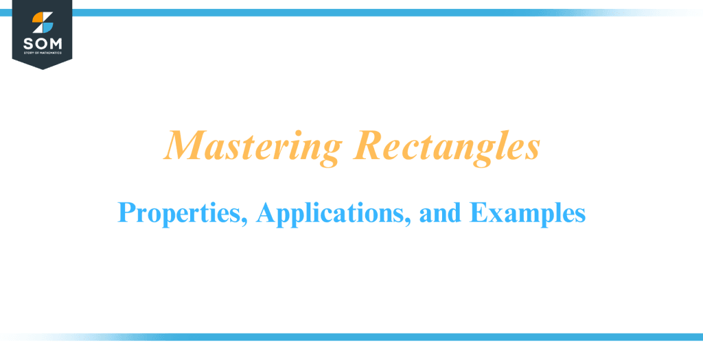 Mastering Rectangles - Properties, Applications, and Examples