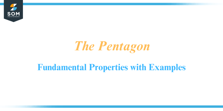 The Pentagon - Fundamental Properties with Examples