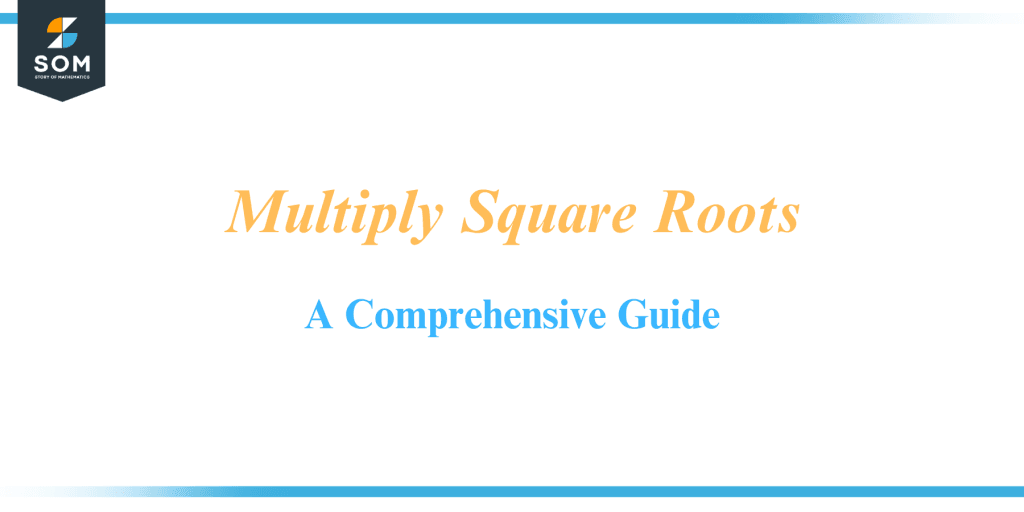 Multiply Square Roots - A Comprehensive Guide