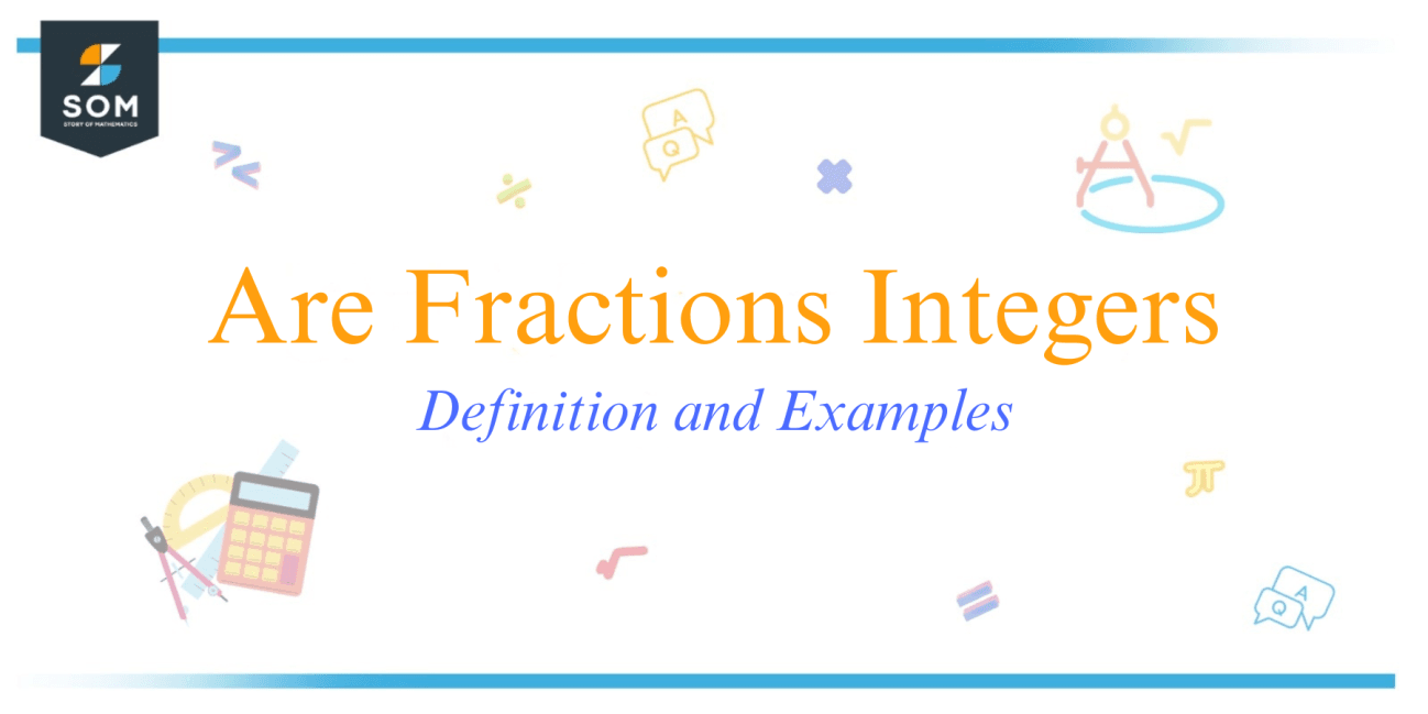 Are Fractions Integers - Definition and Examples