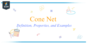 Cone Net - Definition, Properties, and Examples