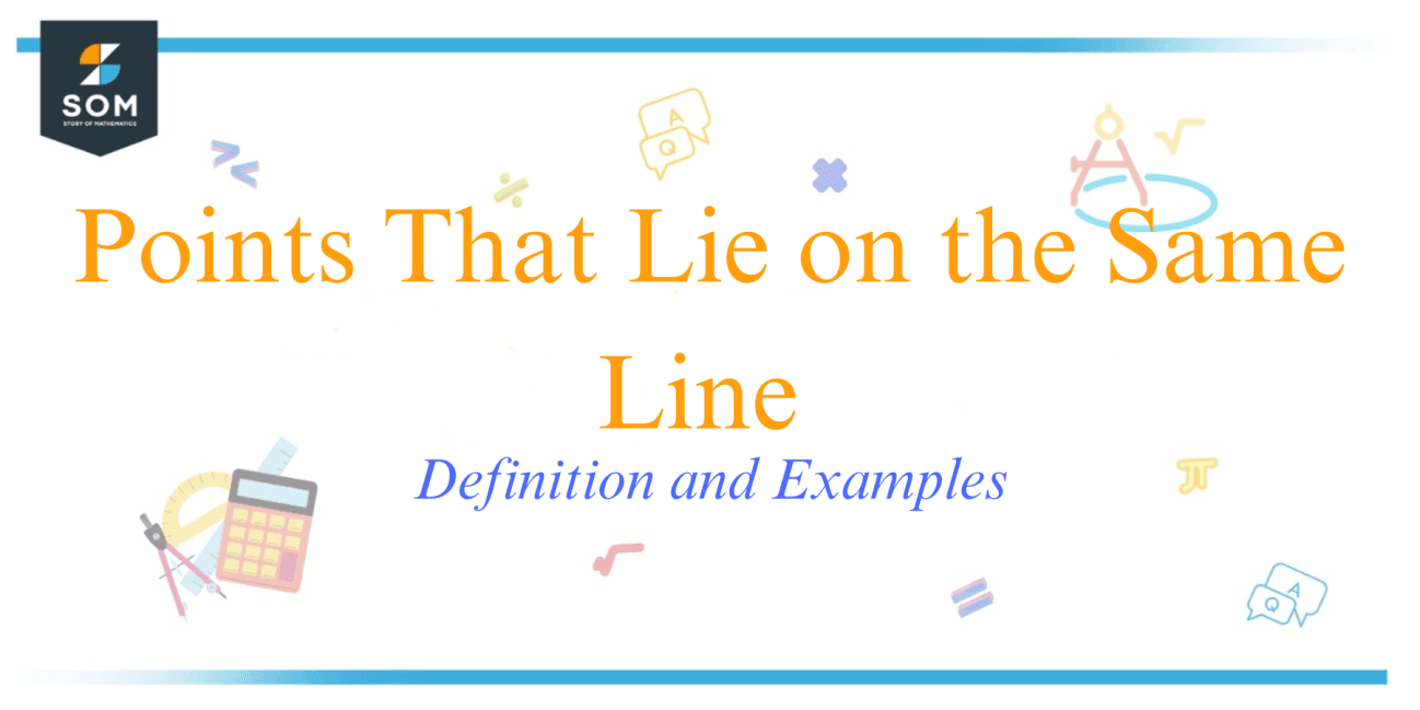 Points That Lie on the Same Line - Definition and Examples