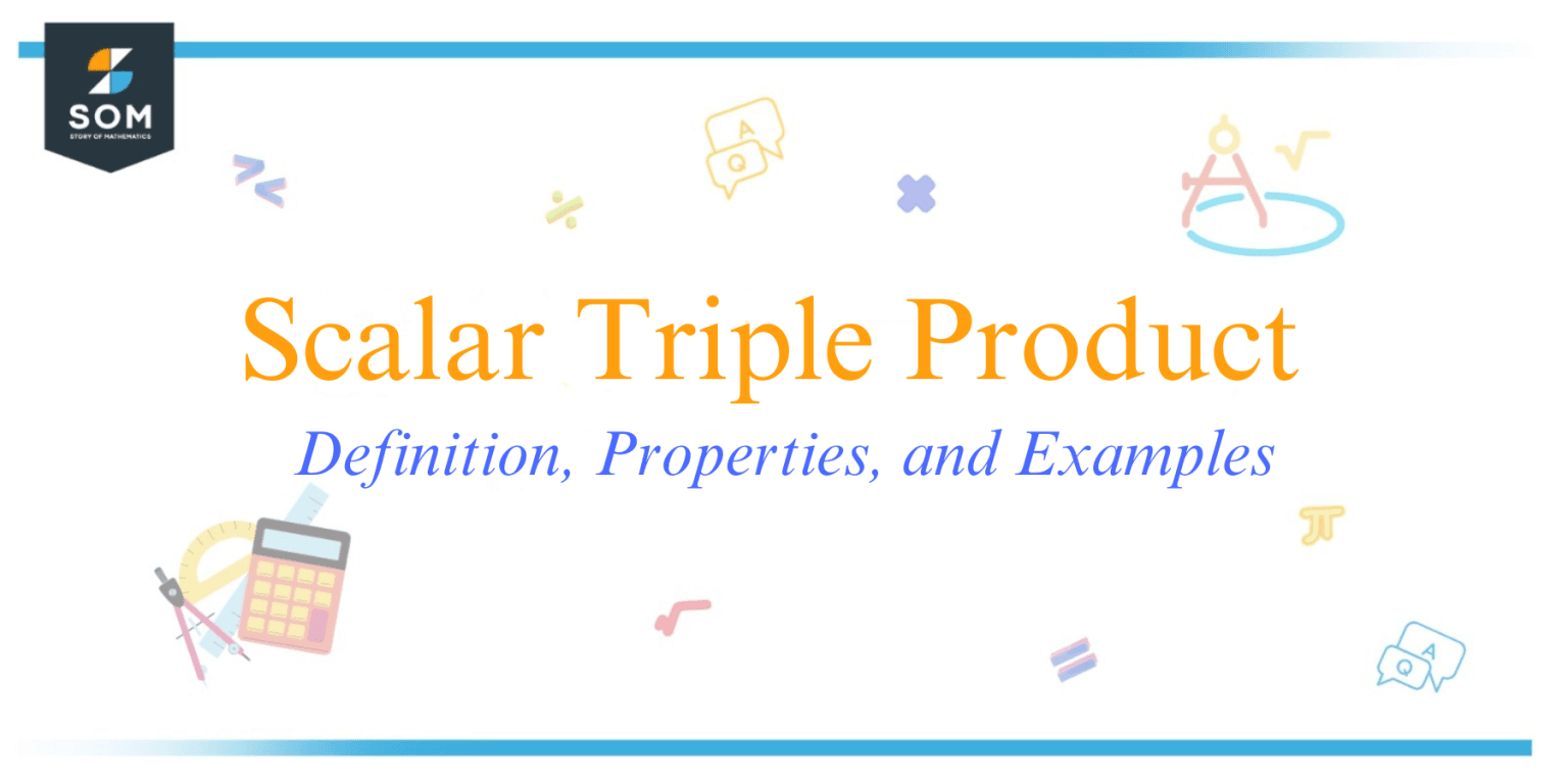 Scalar Triple Product - Definition, Properties, and Examples