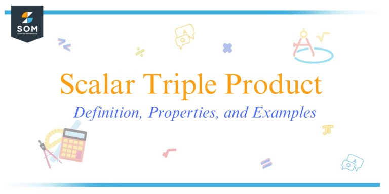 Scalar Triple Product - Definition, Properties, and Examples Scalar Triple Product - Definition, Properties, and Examples