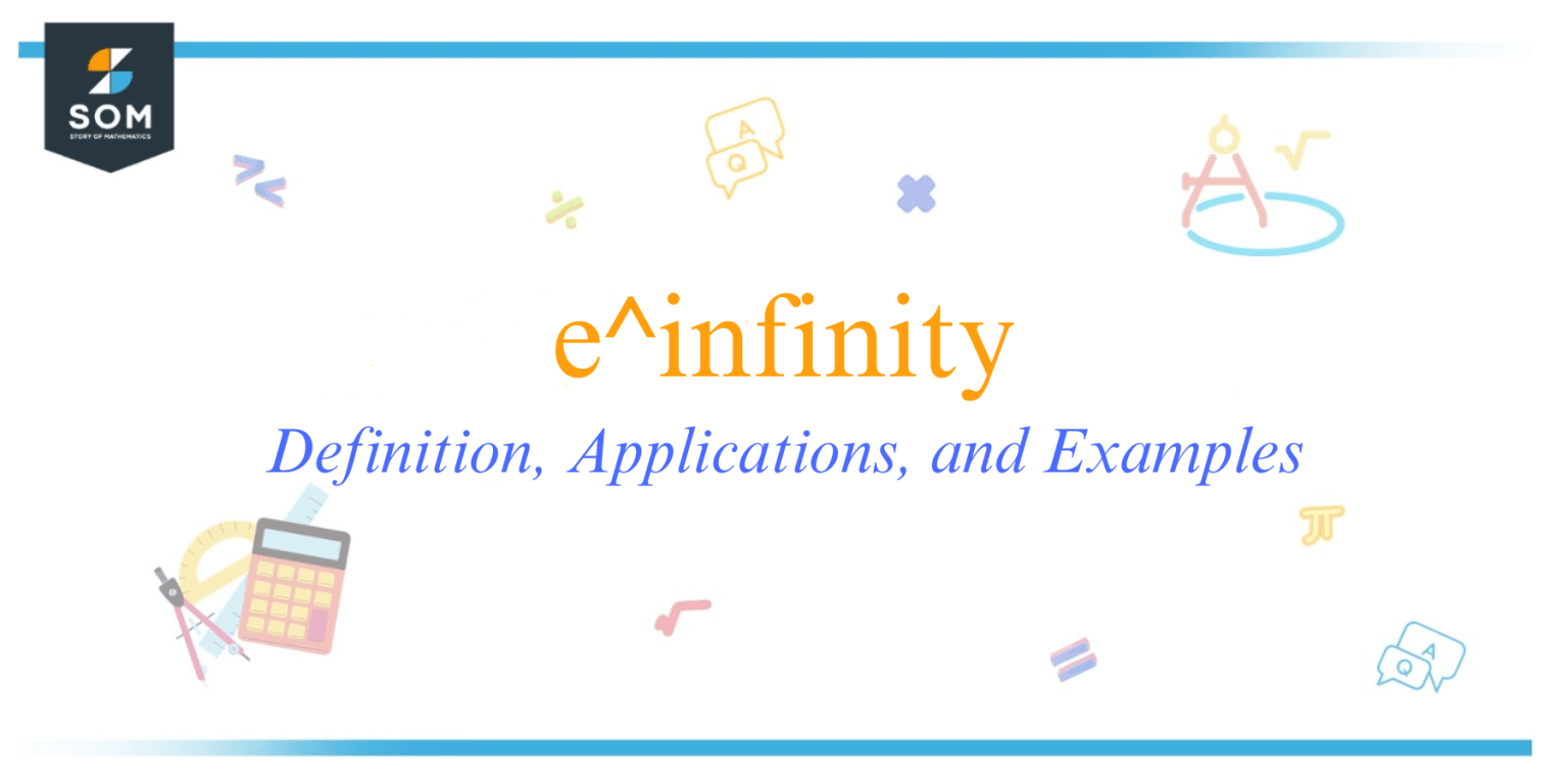 e^Infinity - Definition, Applications, and Examples