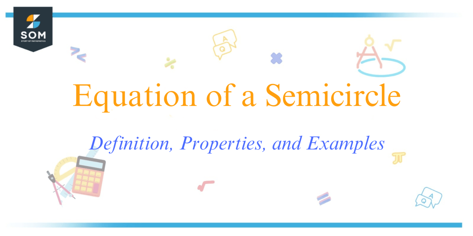 Equation of a Semicircle - Definition, Properties, and Examples