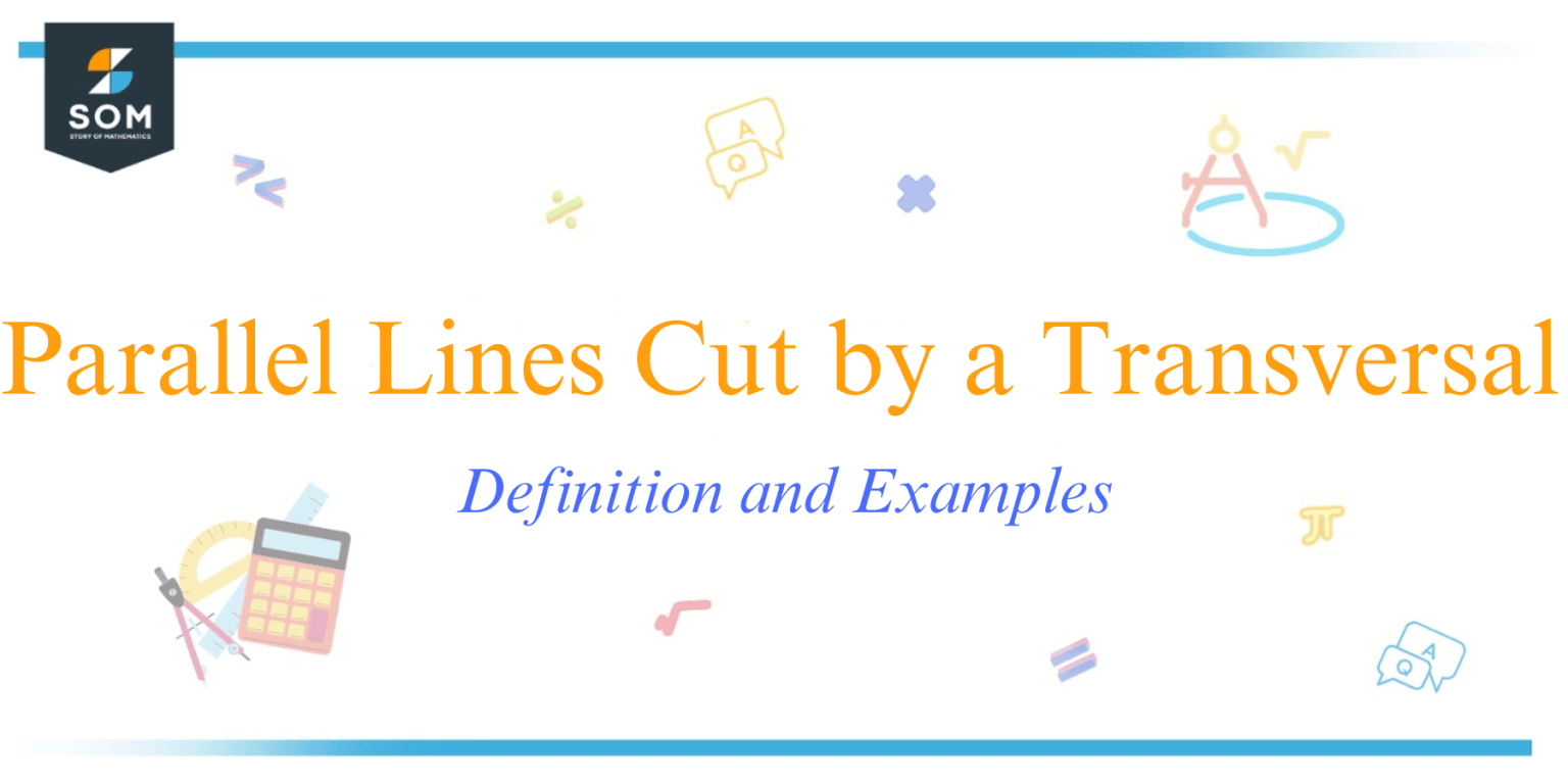 Parallel Lines Cut by a Transversal - Definition and Examples