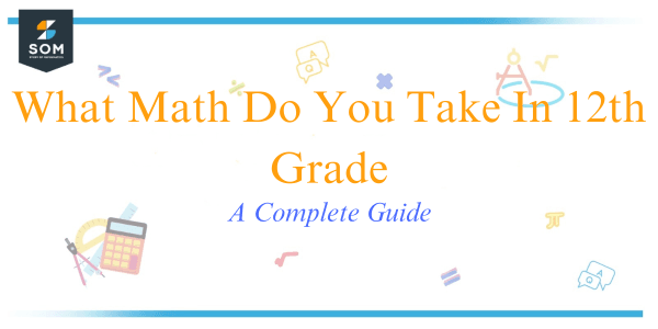 What Math Do You Take In 12th Grade - A Complete Guide