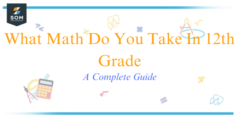 What Math Do You Take In 12th Grade - A Complete Guide