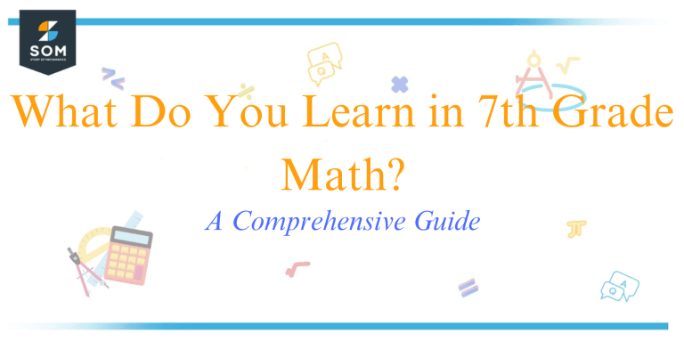 What Do You Learn in 7th Grade Math? A Comprehensive Guide