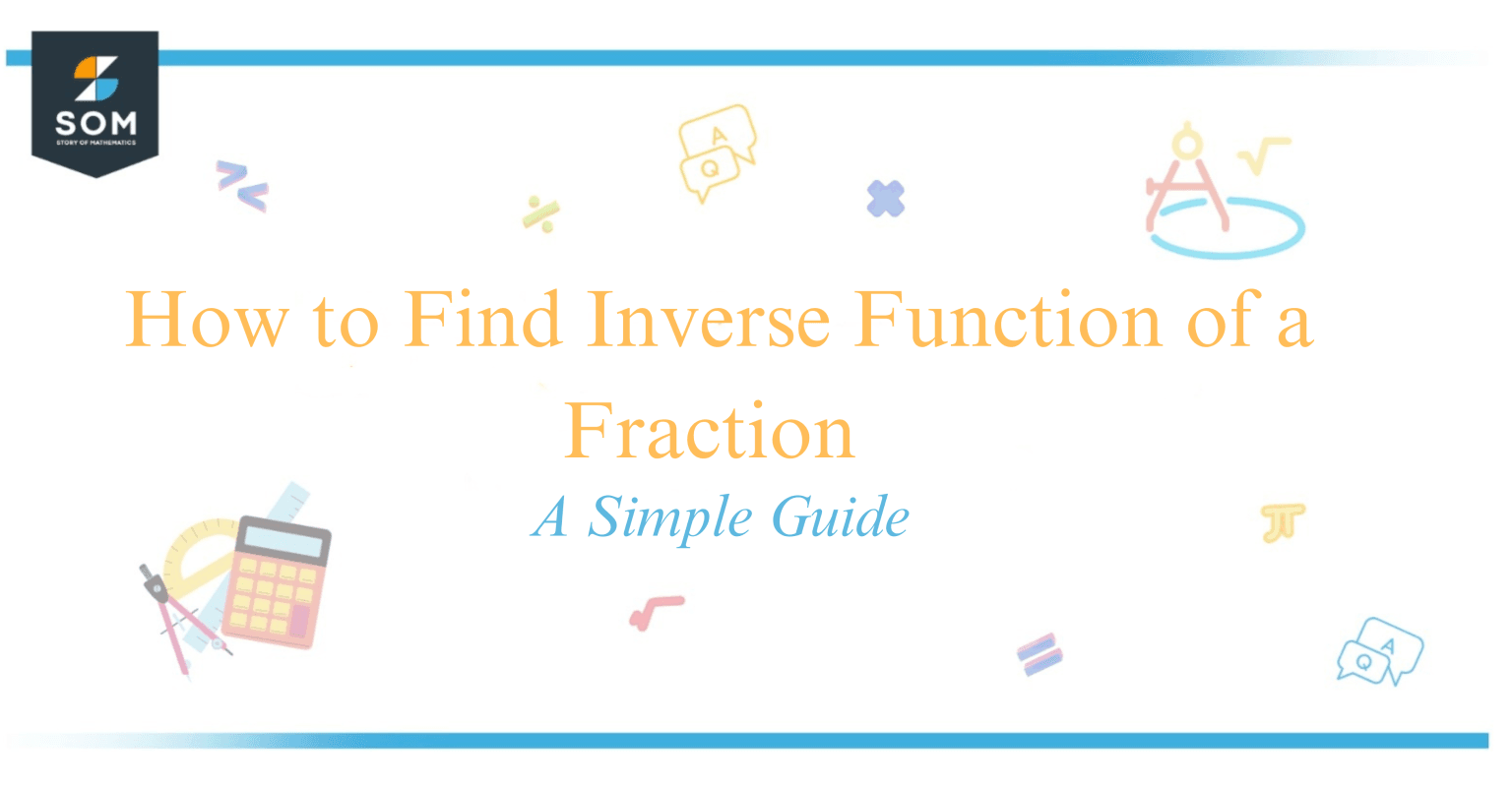 How to Find Inverse Function of a Fraction - A Simple Guide