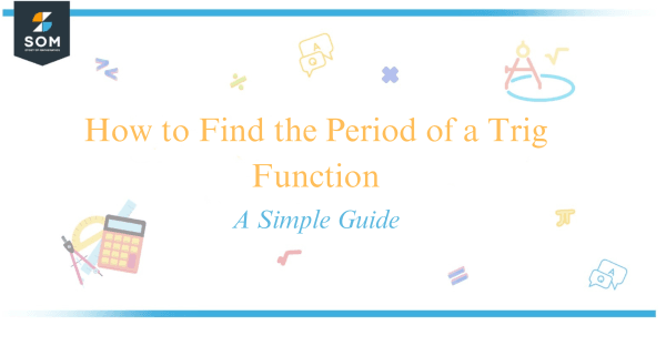 How to Find the Period of a Trig Function - A Simple Guide