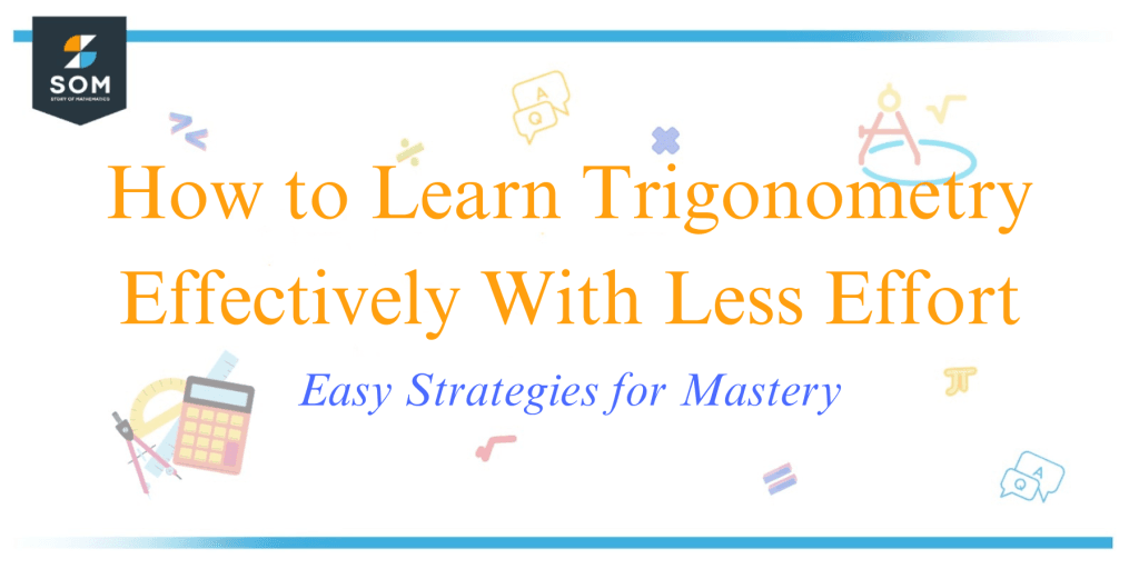 How to Learn Trigonometry Effectively with Less Effort - Easy ...