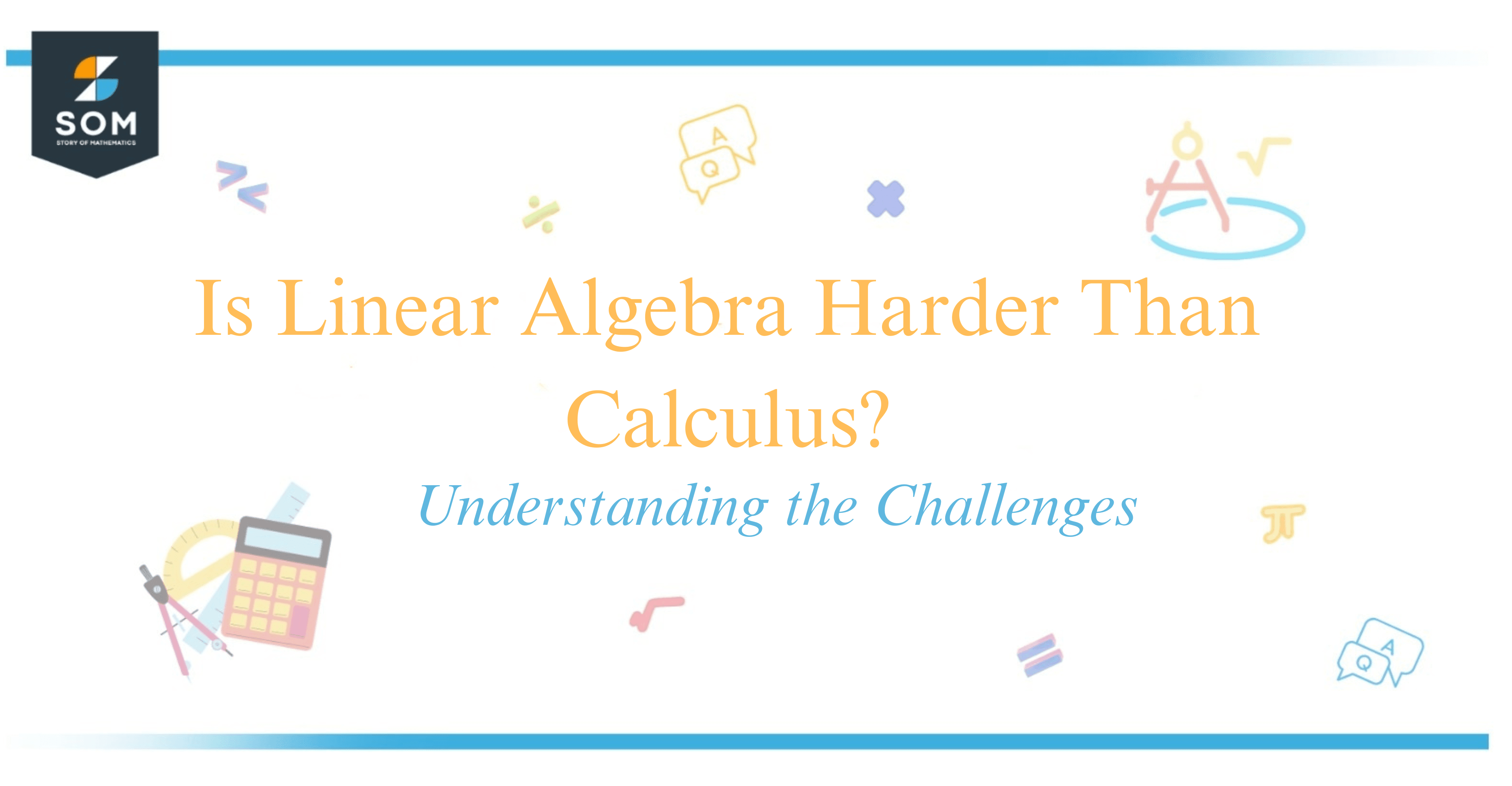 Is Linear Algebra Harder Than Calculus Understanding The Challenges Is Linear Algebra Harder Than Calculus Understanding The Challenges