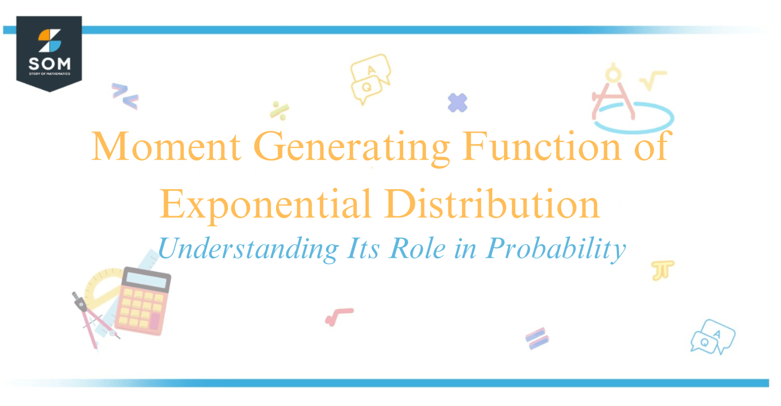 Moment Generating Function of Exponential Distribution - Understanding Its Role in Probability